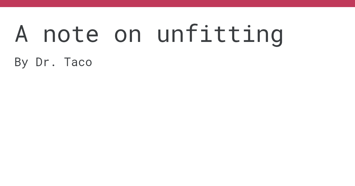 A note on unfitting by Dr. Taco’s Notes